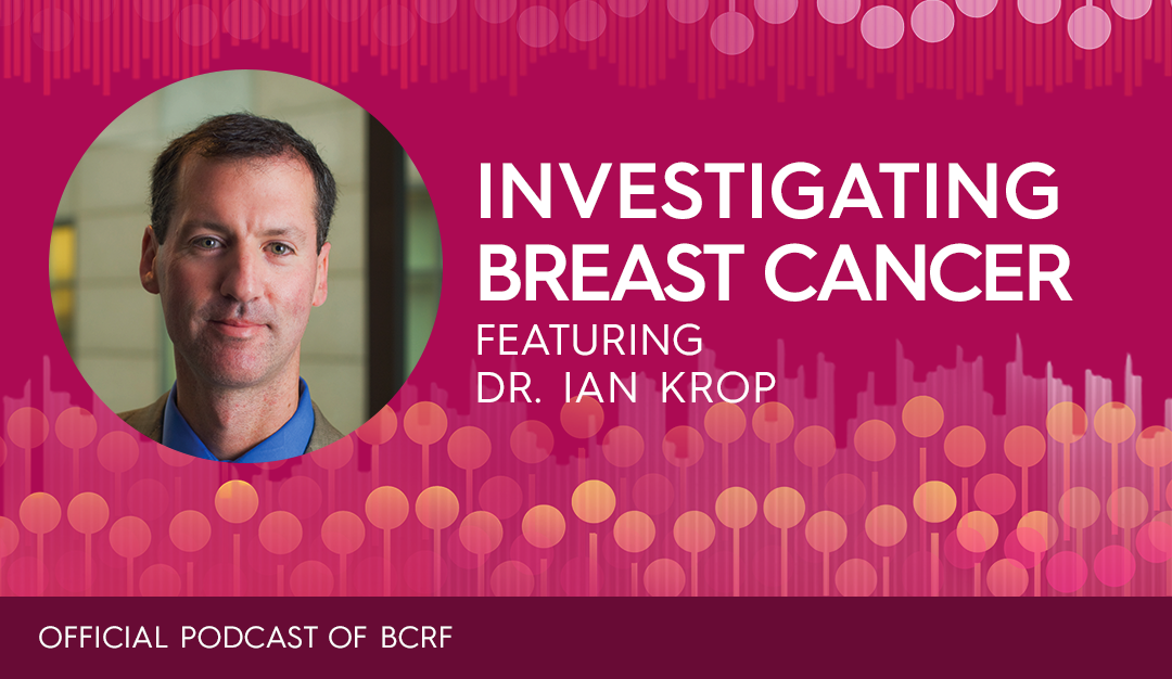 Bridging the Gap Between the Lab and Patients with Dr. Ian Krop ...
