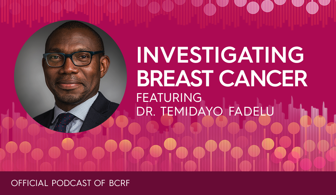 Understanding Global Breast Cancer Disparities with Dr. Temidayo Fadelu ...